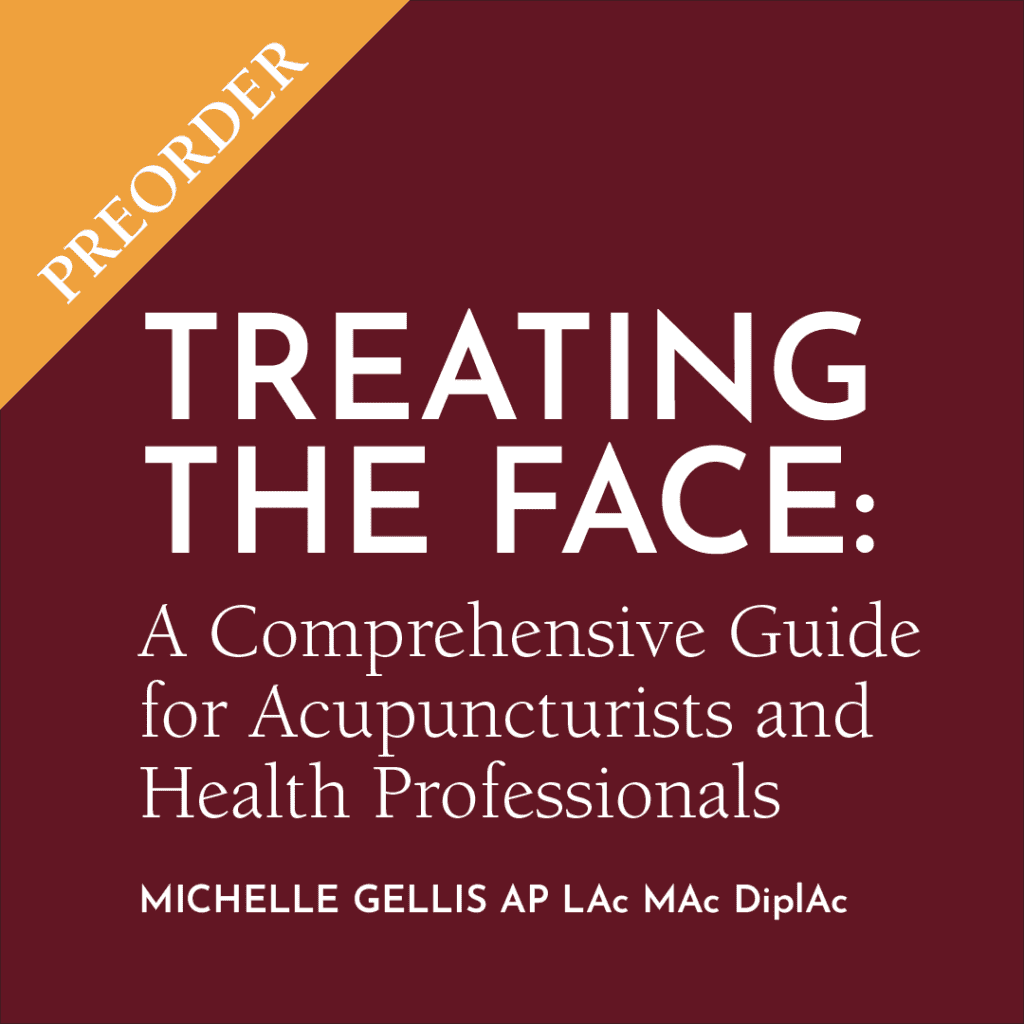 Treating the Face by Michelle Gellis AP LAc MAc DiplAc - AcuLift™ Skincare